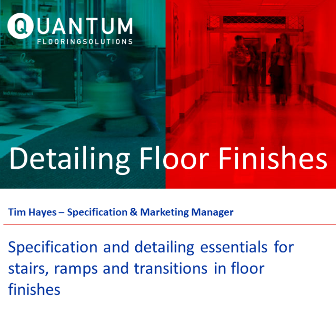 Detailing Flooring Finishes CPD Update - Quantum Flooring Accessories